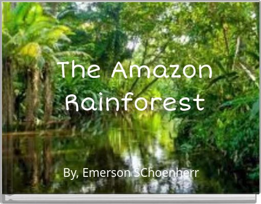 "The Amazon Rainforest" - Free stories online. Create books for kids ...