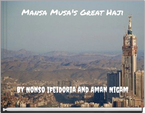 "Mansa Musa's Great Haji" - Free stories online. Create books for kids ...
