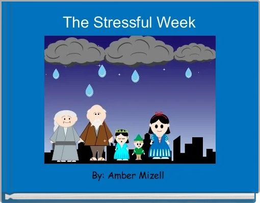 "The Stressful Week" - Free stories online. Create books for kids ...