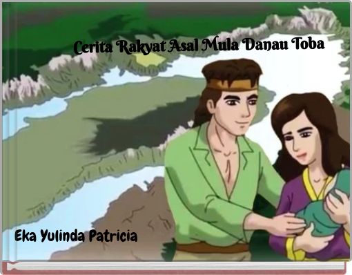 "Cerita Rakyat Asal Mula Danau Toba" - Free stories online. Create books for kids | StoryJumper
