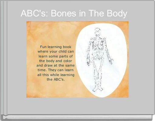 "ABC's: Bones in The Body" - Free stories online. Create books for kids ...