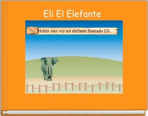 "Eli El Elefante" - Free stories online. Create books for kids ...