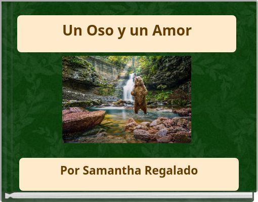 "Un Oso y un Amor" - Free stories online. Create books for kids ...