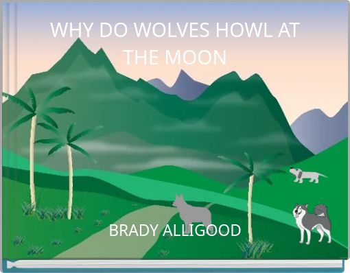 "WHY DO WOLVES HOWL AT THE MOON" - Free stories online. Create books ...