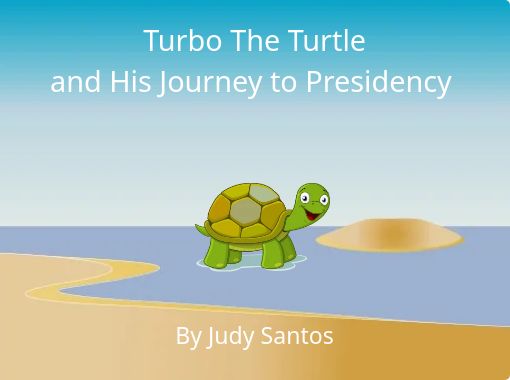 "Turbo The Turtle and His Journey to Presidency" - Free stories online. Create books for kids ...