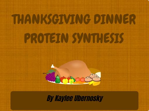 "THANKSGIVING DINNER PROTEIN SYNTHESIS" - Free stories online. Create ...