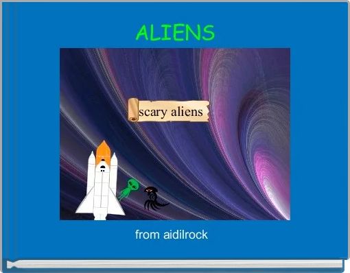 "ALIENS" - Free stories online. Create books for kids | StoryJumper