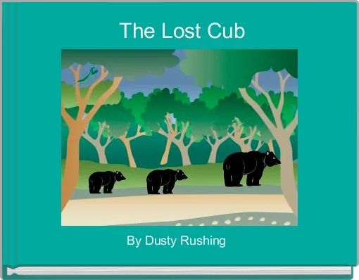 "The Lost Cub" - Free stories online. Create books for kids | StoryJumper