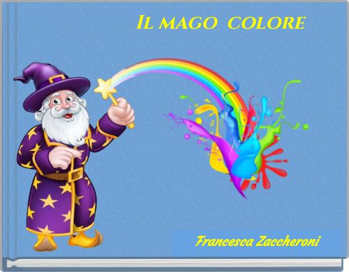 "Il mago colore" - Free stories online. Create books for kids | StoryJumper
