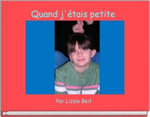 "Quand j'étais petite" - Free stories online. Create books for kids ...