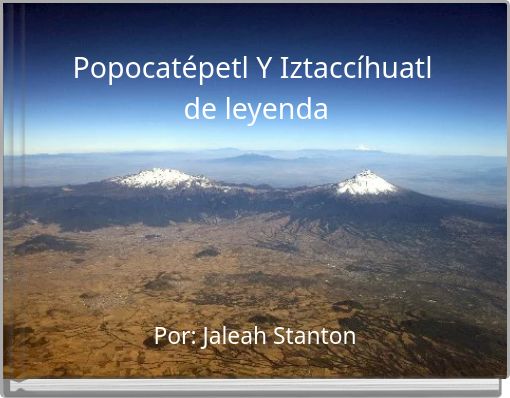 "Popocatepetl Popocatépetl Y Iztaccíhuatl de leyenda" - Free stories ...