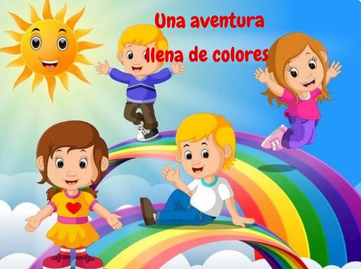 "Una aventura llena de colores" - Free stories online. Create books for ...