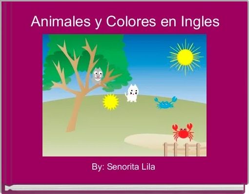 "Animales y Colores en Ingles" - Free stories online. Create books for ...
