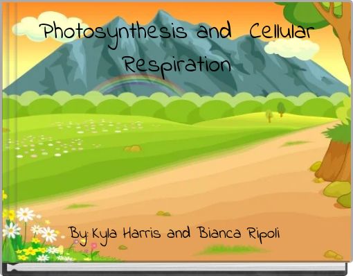 "Photosynthesis and Cellular Respiration" - Free stories online. Create ...