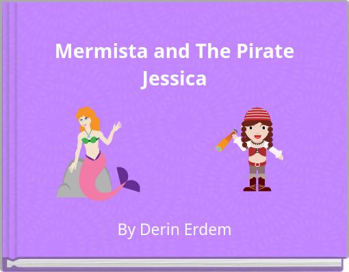 "Mermista and The Pirate Jessica" - Free stories online. Create books ...