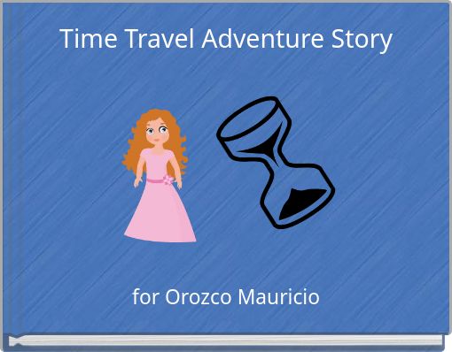 "Time Travel Adventure Story" - Free stories online. Create books for ...