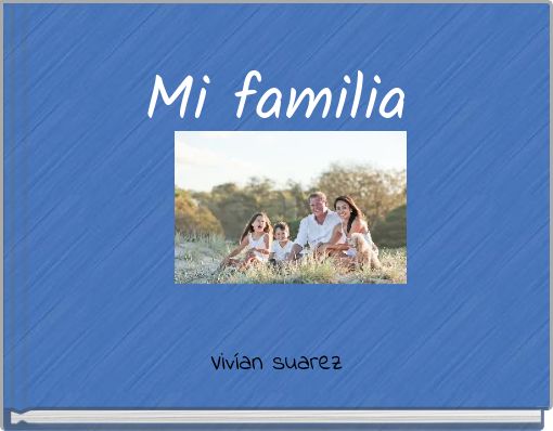 "Mi familia" - Free stories online. Create books for kids | StoryJumper