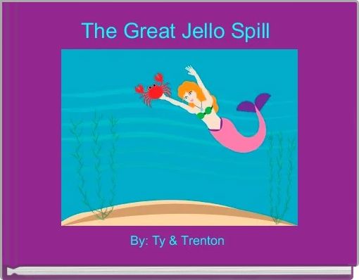 "The Great Jello Spill" - Free stories online. Create books for kids ...