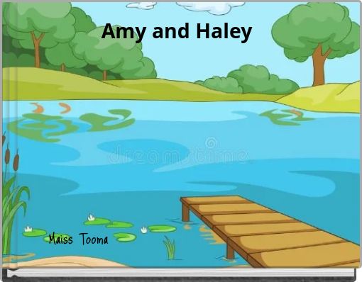 "Amy and Haley" - Free stories online. Create books for kids | StoryJumper