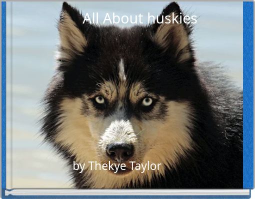 "All About huskies" - Free stories online. Create books for kids ...