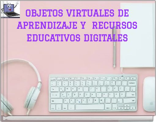"OBJETOS VIRTUALES DE APRENDIZAJE Y RECURSOS EDUCATIVOS DIGITALES ...