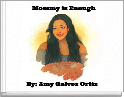 "Mommy is Enough" - Free stories online. Create books for kids ...