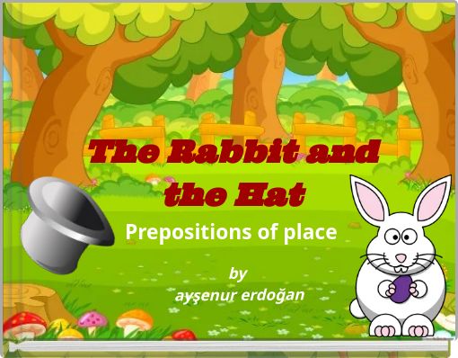 "The Rabbit and the Hat Prepositions of place" - Free stories online ...