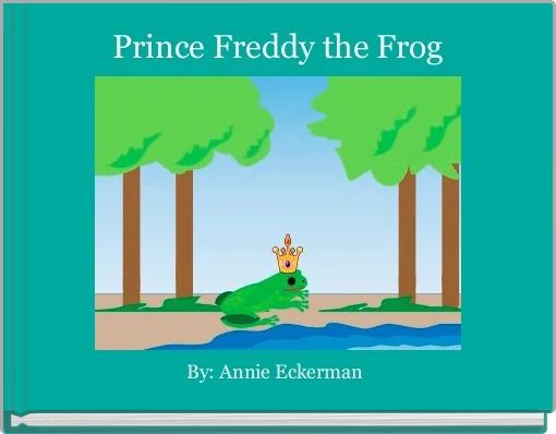 "Prince Freddy the Frog" - Free stories online. Create books for kids ...