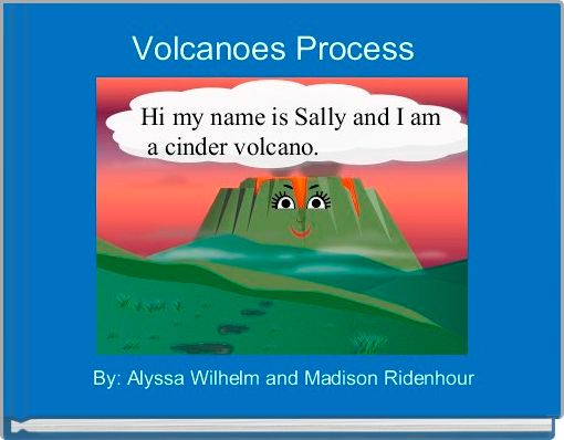 "Volcanoes Process" - Free stories online. Create books for kids ...