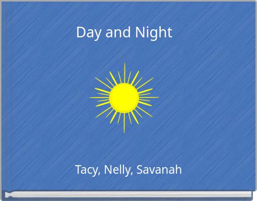 "Day and Night" - Free stories online. Create books for kids | StoryJumper
