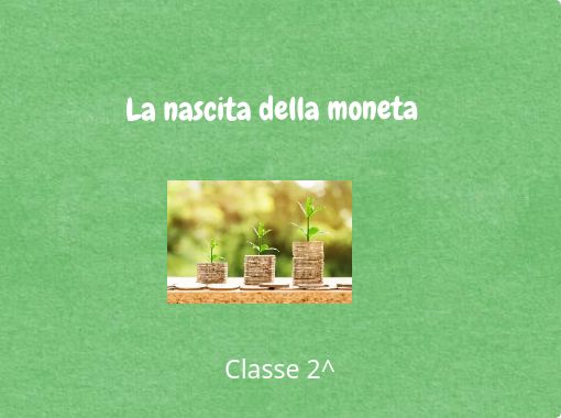 "La nascita della moneta" - Free stories online. Create books for kids ...