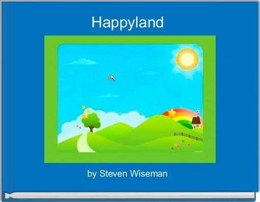 "Happyland" - Free stories online. Create books for kids | StoryJumper