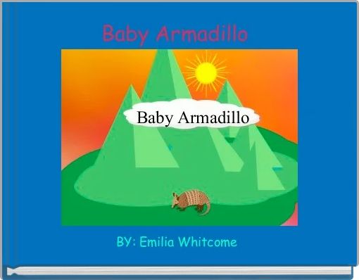 "Baby Armadillo" - Free stories online. Create books for kids | StoryJumper