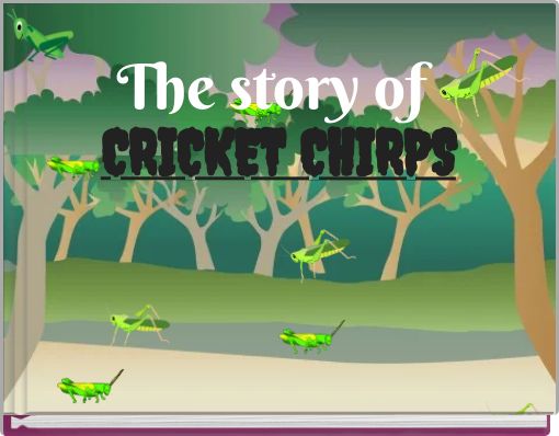 "The story of CRICKET CHIRPS" - Free stories online. Create books for ...
