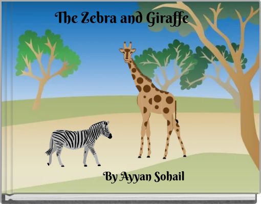 "The Zebra and Giraffe" - Free stories online. Create books for kids ...