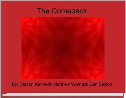 "The Comeback" - Free stories online. Create books for kids | StoryJumper