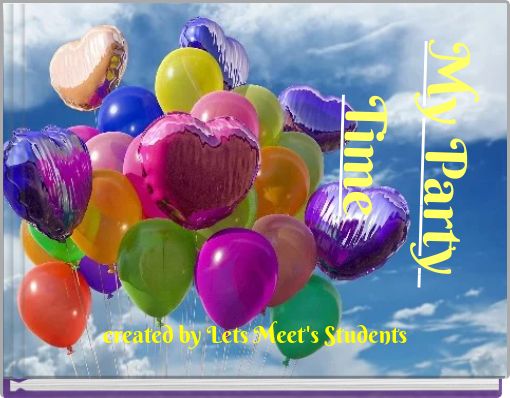 "My Party Time" - Free stories online. Create books for kids | StoryJumper