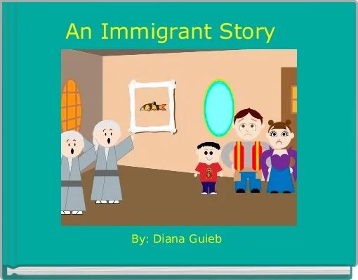 "An Immigrant Story" - Free stories online. Create books for kids ...
