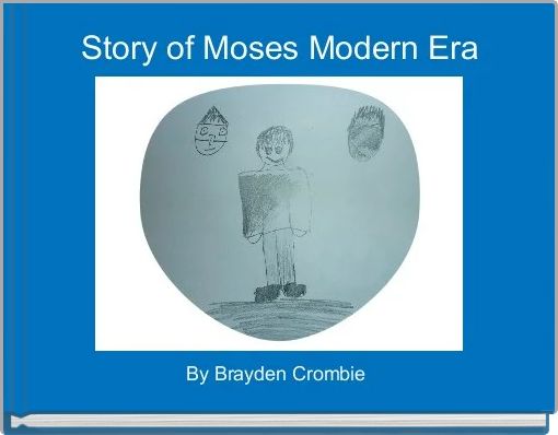"Story of Moses Modern Era" - Free stories online. Create books for ...