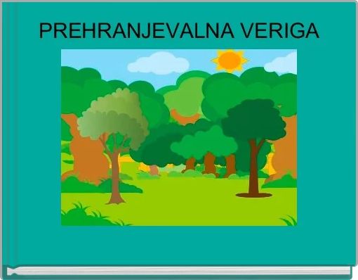 "PREHRANJEVALNA VERIGA" - Free stories online. Create books for kids ...