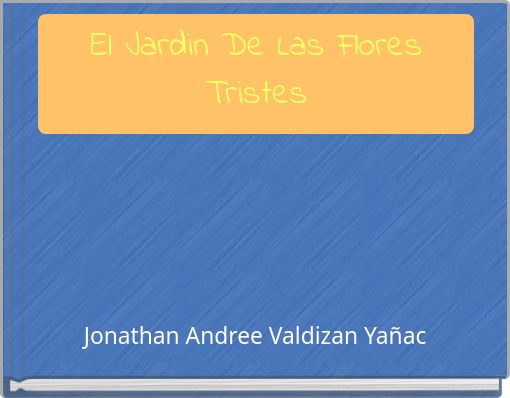 "El Jardin De Las Flores Tristes" - Free stories online. Create books ...