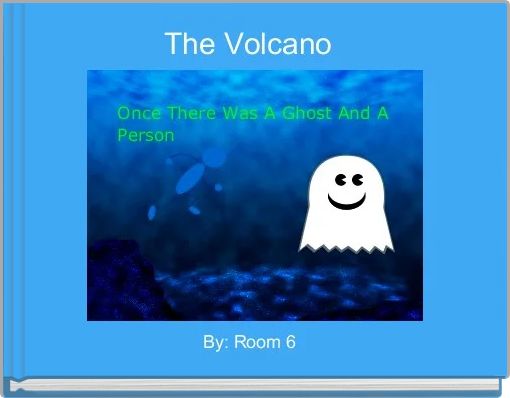 "The Volcano" - Free stories online. Create books for kids | StoryJumper