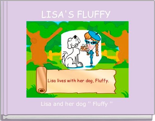 "LISA'S FLUFFY" - Free stories online. Create books for kids | StoryJumper