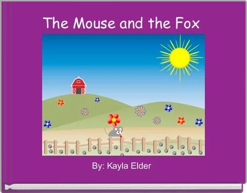"The Mouse and the Fox" - Free stories online. Create books for kids ...
