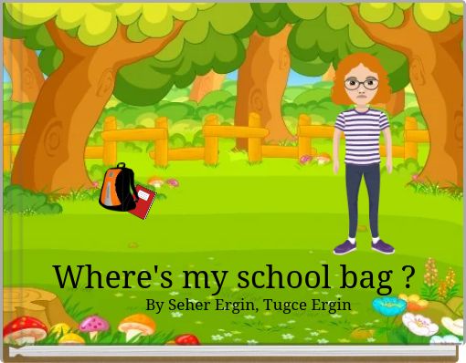 "Where's my school bag ?" - Free stories online. Create books for kids ...