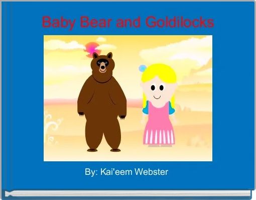 "Baby Bear and Goldilocks" - Free stories online. Create books for kids ...
