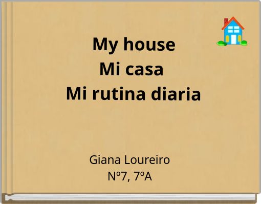 "My house Mi casa Mi rutina diaria" - Free stories online. Create books ...