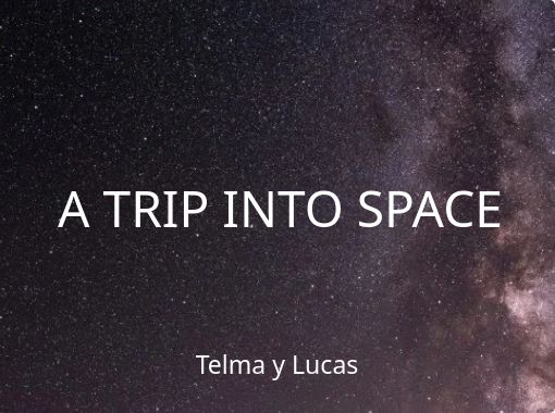 "A TRIP INTO SPACE" - Free stories online. Create books for kids ...