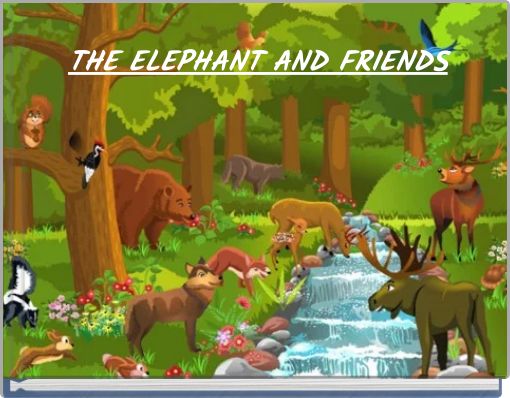 "THE ELEPHANT AND FRIENDS" - Free stories online. Create books for kids ...