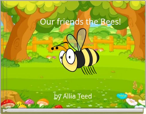 "Our friends the Bees!" - Free stories online. Create books for kids ...